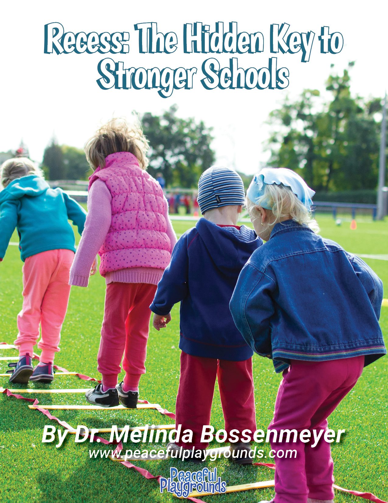 Recess: The Hidden Key to Stronger Recess • Peaceful Playgrounds